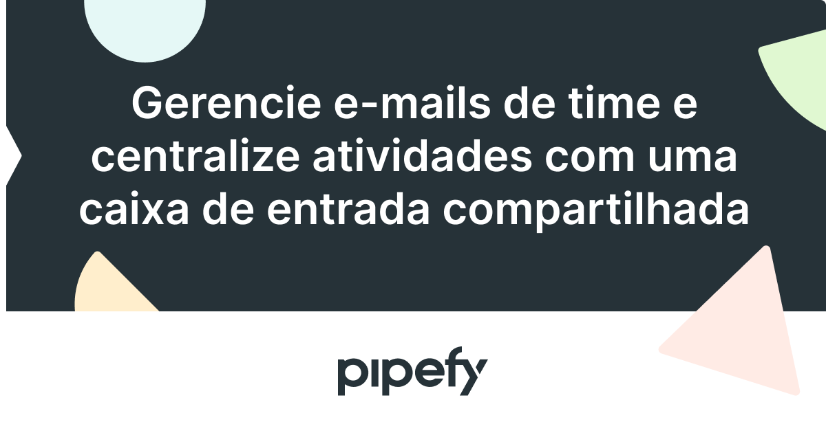 Caixa de Email Compartilhada para Times | Pipefy
