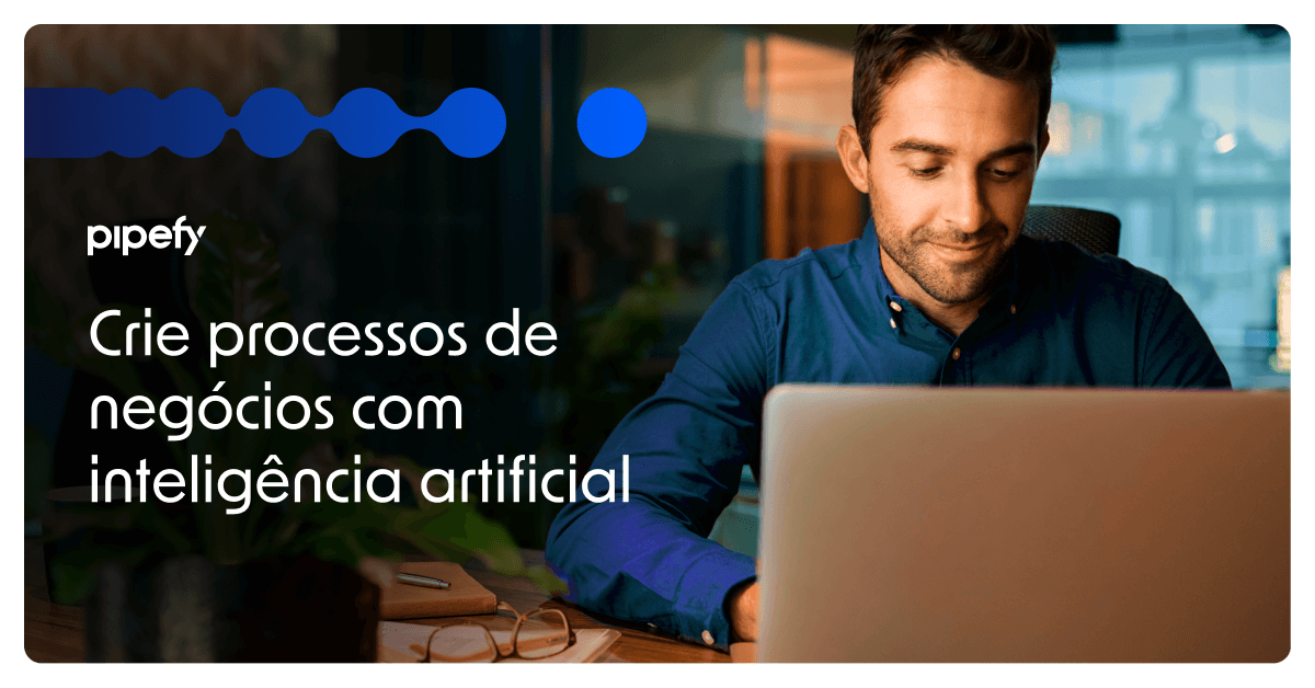 Automação de Processos com Inteligência Artificial | Agentes de IA | Pipefy